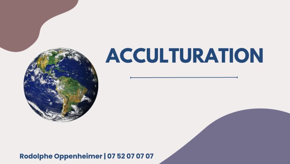 Acculturation - Définition, Causes et Conséquences